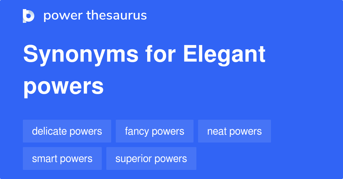 Elegant Powers synonyms - 8 Words and Phrases for Elegant Powers