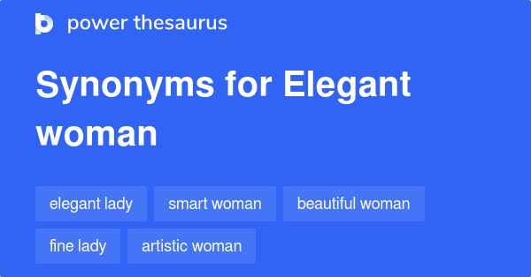 ELEGANT WOMAN Synonyms: 420 Similar Words & Phrases