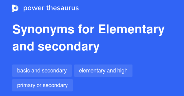 Elementary And Secondary synonyms - 50 Words and Phrases for Elementary ...