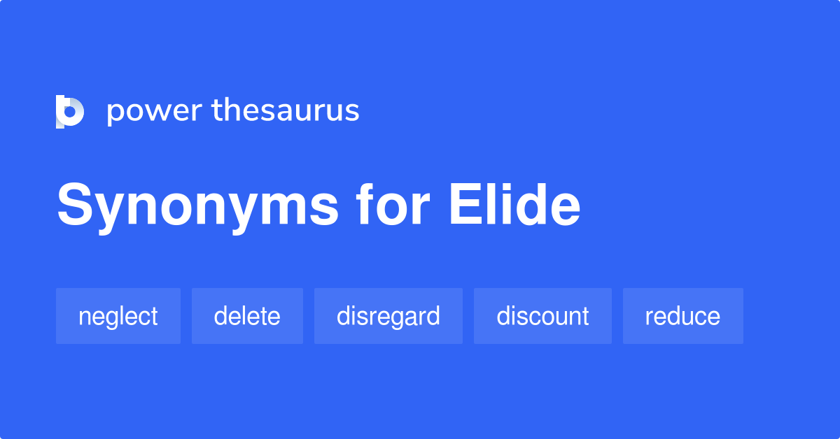 Elide synonyms - 296 Words and Phrases for Elide