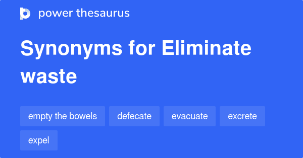 ELIMINATE WASTE Synonyms: 159 Similar Words & Phrases