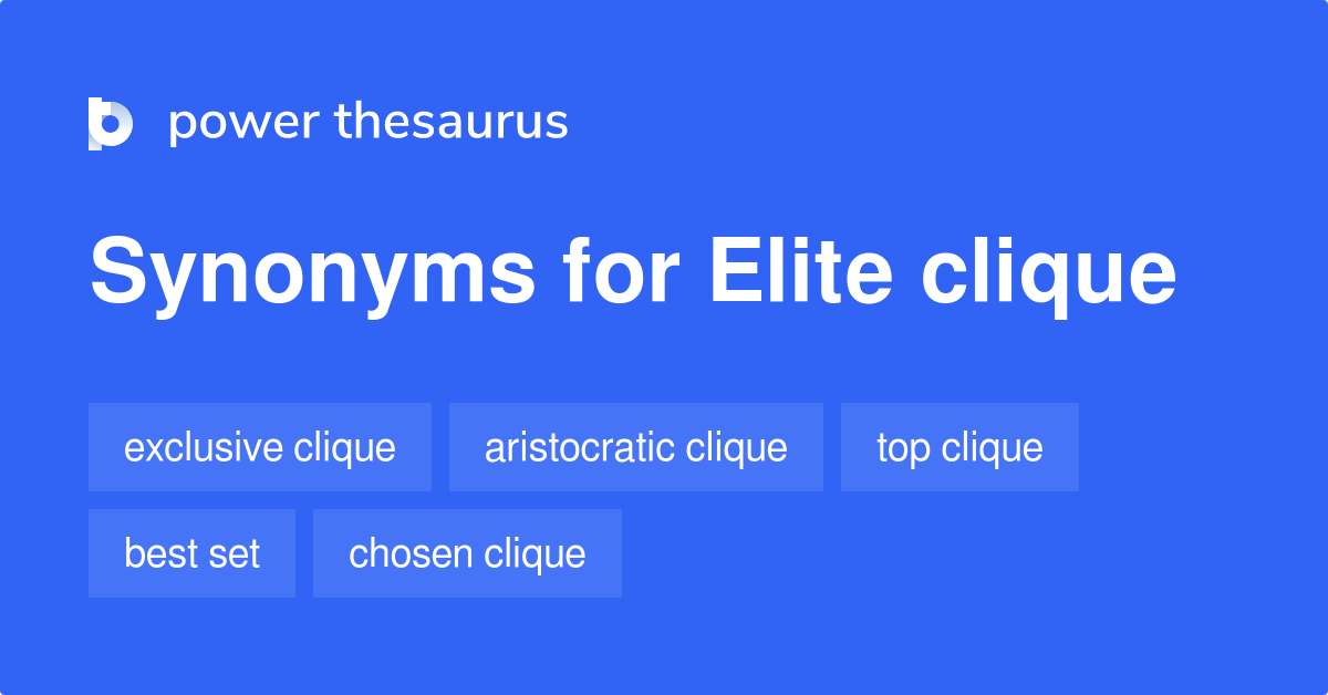 Elite Clique synonyms - 40 Words and Phrases for Elite Clique