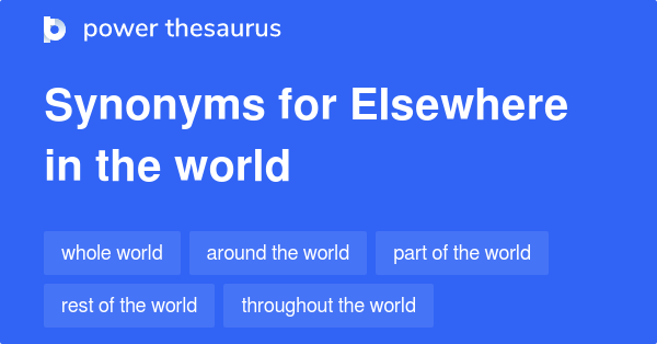 Elsewhere In The World synonyms - 65 Words and Phrases for Elsewhere In ...