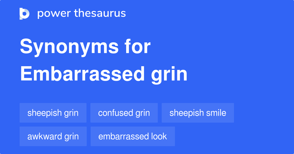 EMBARRASSED GRIN Synonyms: 85 Similar Phrases