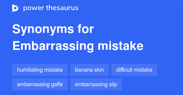 Embarrassing Mistake synonyms - 33 Words and Phrases for Embarrassing ...