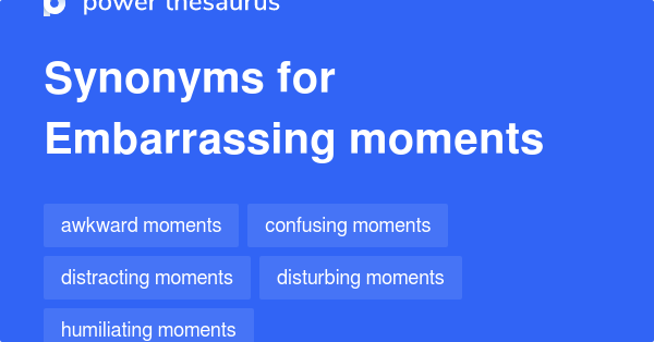 Embarrassing Moments synonyms - 98 Words and Phrases for Embarrassing ...