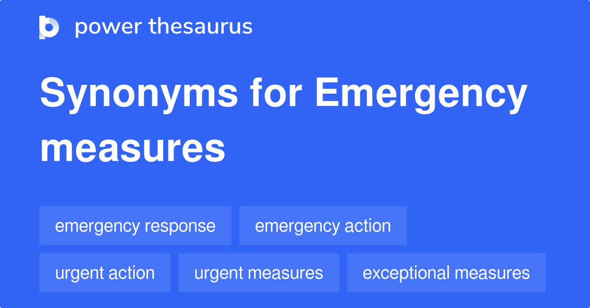 EMERGENCY MEASURES Synonyms: 249 Similar Words & Phrases