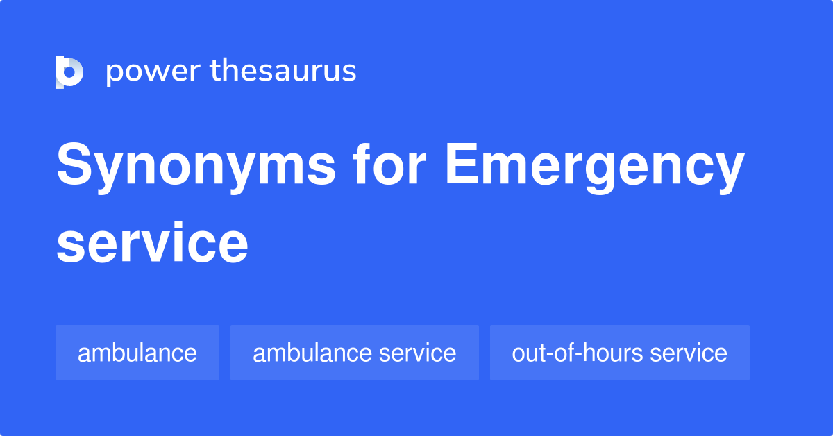 EMERGENCY SERVICE Synonyms: 114 Similar Words & Phrases