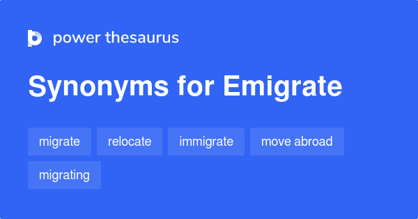 EMIGRATE Synonyms: 360 Similar Words & Phrases