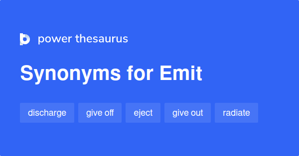 EMIT Synonyms: 1 518 Similar Words & Phrases