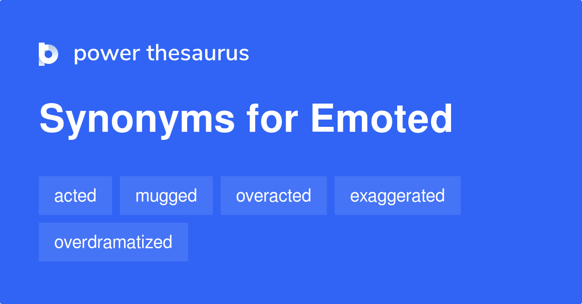 EMOTED Synonyms: 36 Similar Words & Phrases