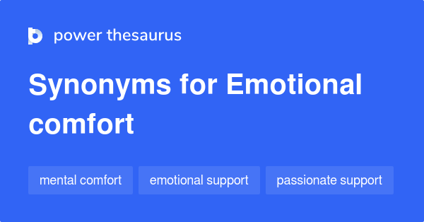 EMOTIONAL COMFORT Synonyms: 154 Similar Words & Phrases