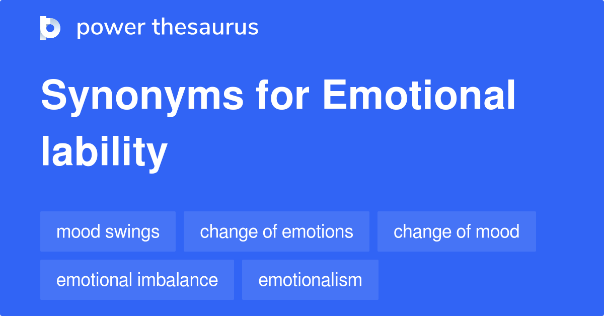 EMOTIONAL LABILITY Synonyms: 192 Similar Words & Phrases