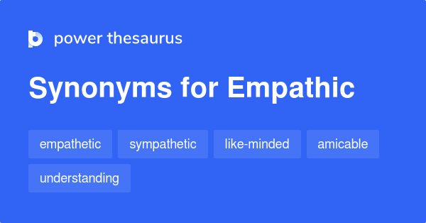 EMPATHIC Synonyms: 157 Similar Words & Phrases