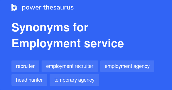 EMPLOYMENT SERVICE Synonyms: 94 Similar Words & Phrases