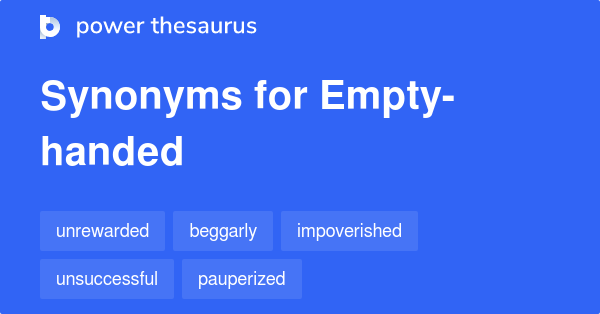 Empty-handed synonyms - 924 Words and Phrases for Empty-handed