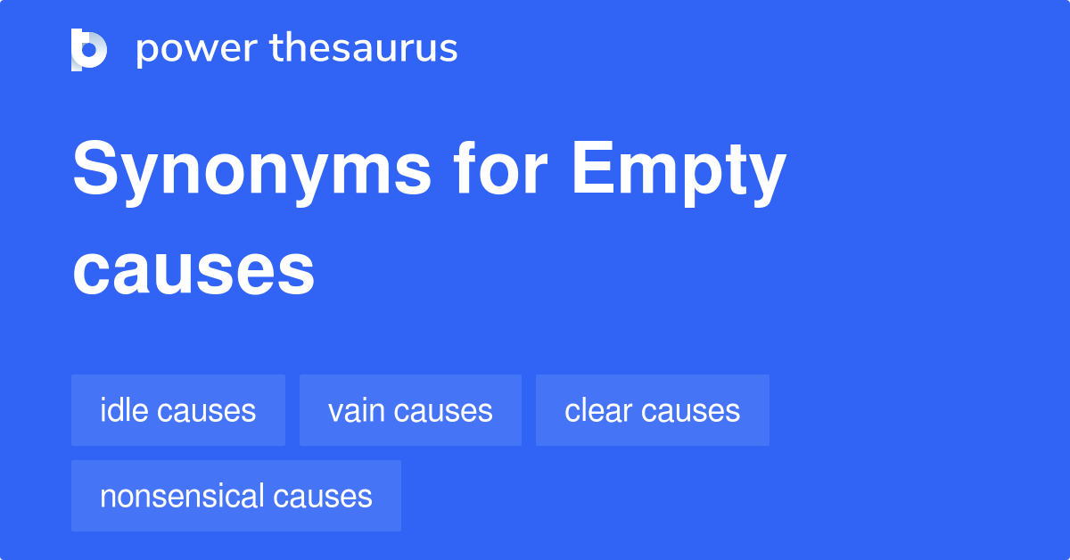 Empty Causes synonyms - 20 Words and Phrases for Empty Causes