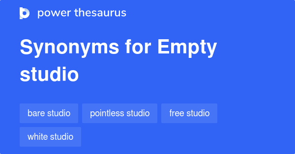 Empty Studio synonyms - 26 Words and Phrases for Empty Studio