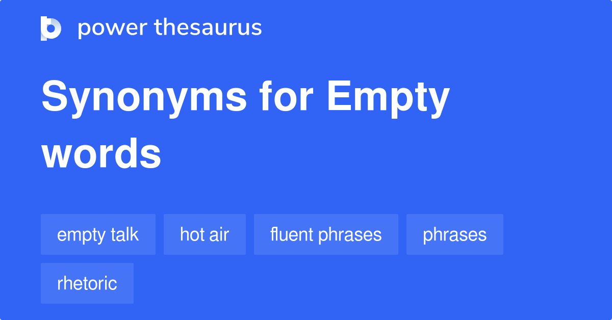 EMPTY WORDS Synonyms: 328 Similar Words & Phrases