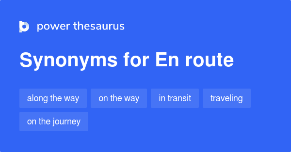 EN ROUTE Synonyms: 629 Similar Words & Phrases