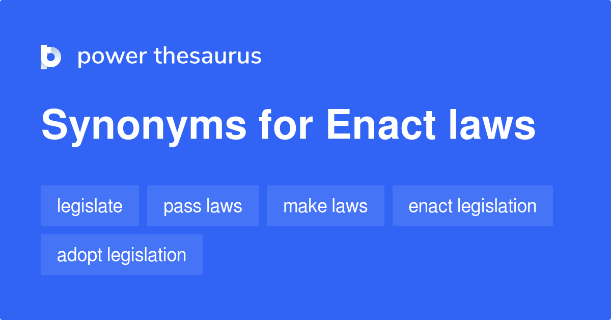 Enact Laws synonyms - 95 Words and Phrases for Enact Laws