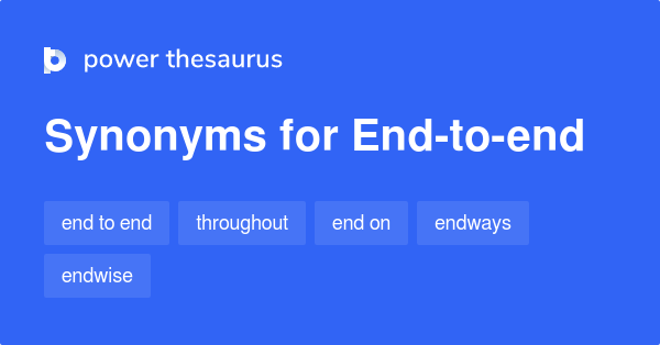 END-TO-END Synonyms: 218 Similar Words & Phrases