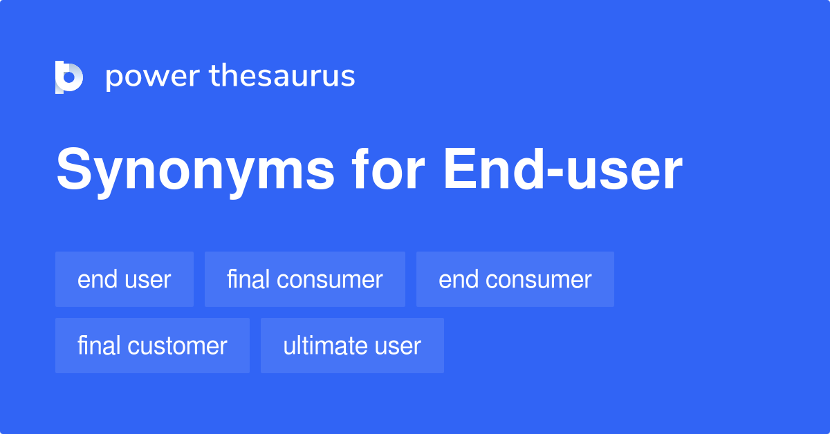 END-USER Synonyms: 85 Similar Words & Phrases
