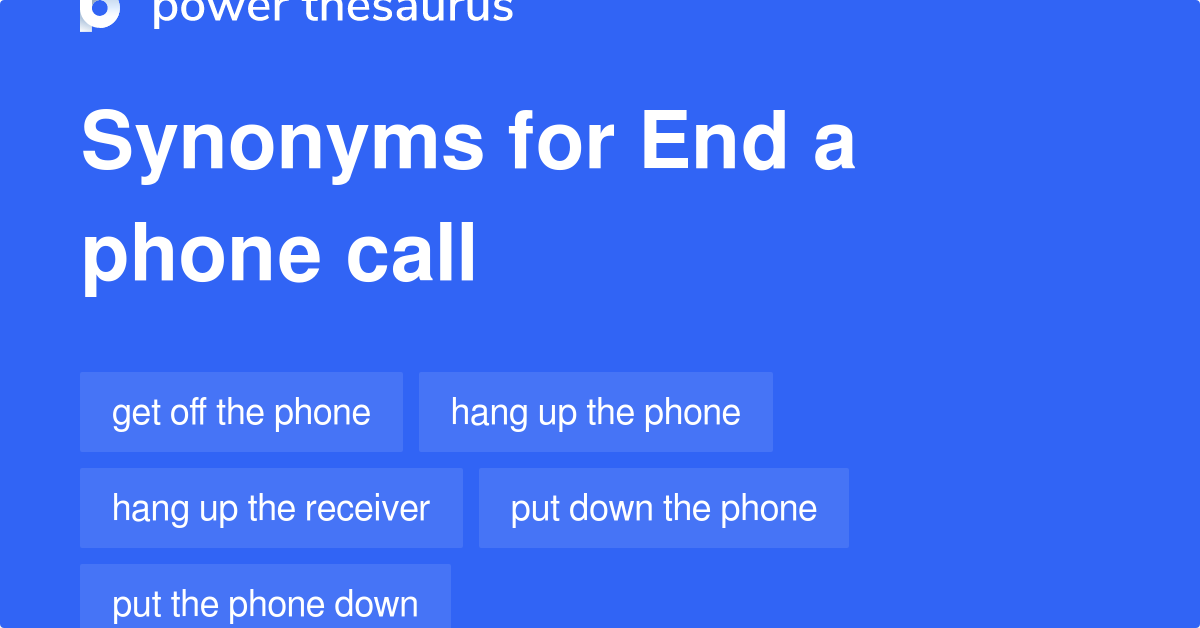 END A PHONE CALL Synonyms: 51 Similar Words & Phrases
