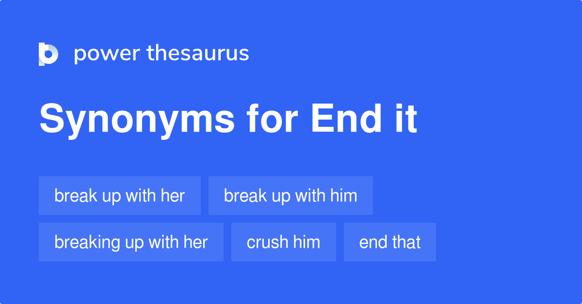 End It synonyms - 184 Words and Phrases for End It
