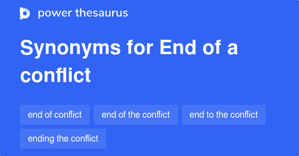 END OF A CONFLICT Synonyms: 37 Similar Phrases