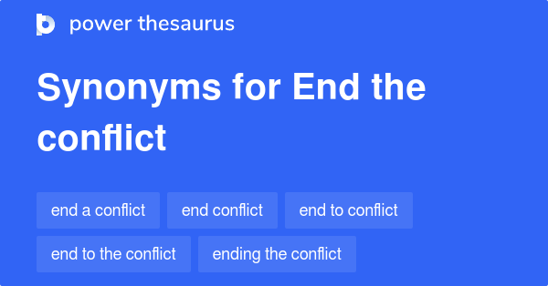 End The Conflict synonyms - 119 Words and Phrases for End The Conflict