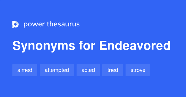 ENDEAVORED Synonyms: 566 Similar Words & Phrases