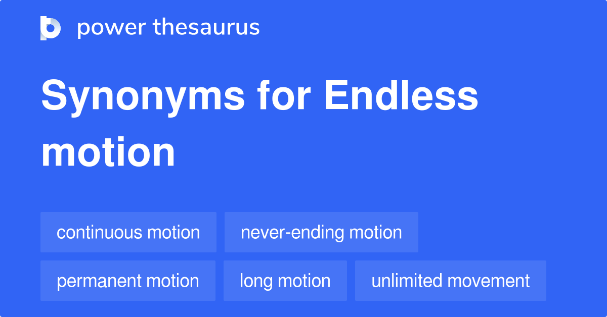 Endless Motion synonyms - 43 Words and Phrases for Endless Motion