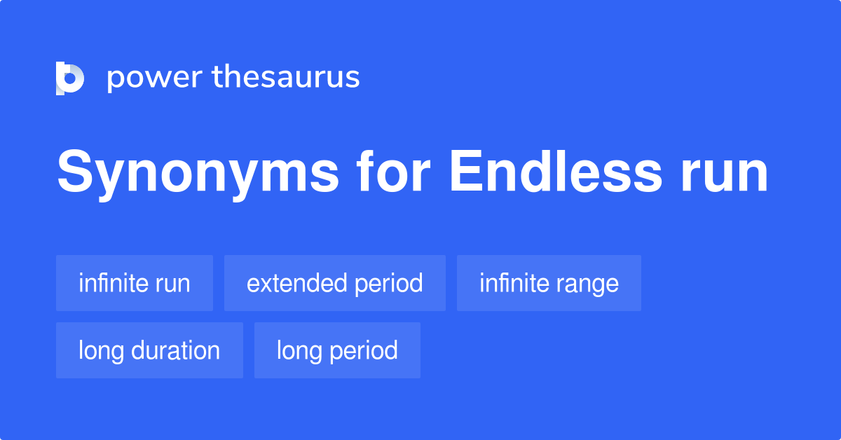 ENDLESS RUN Synonyms: 236 Similar Phrases