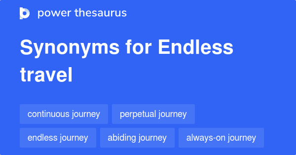 Endless Travel synonyms - 60 Words and Phrases for Endless Travel
