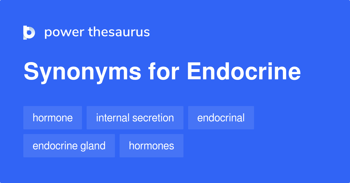 ENDOCRINE Synonyms: 217 Similar Words & Phrases