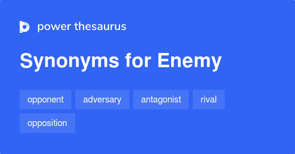 ENEMY Synonyms: 1 366 Similar Words & Phrases