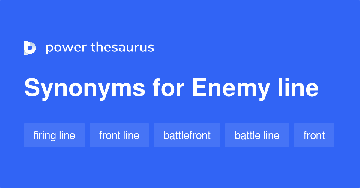 Enemy Line synonyms - 14 Words and Phrases for Enemy Line