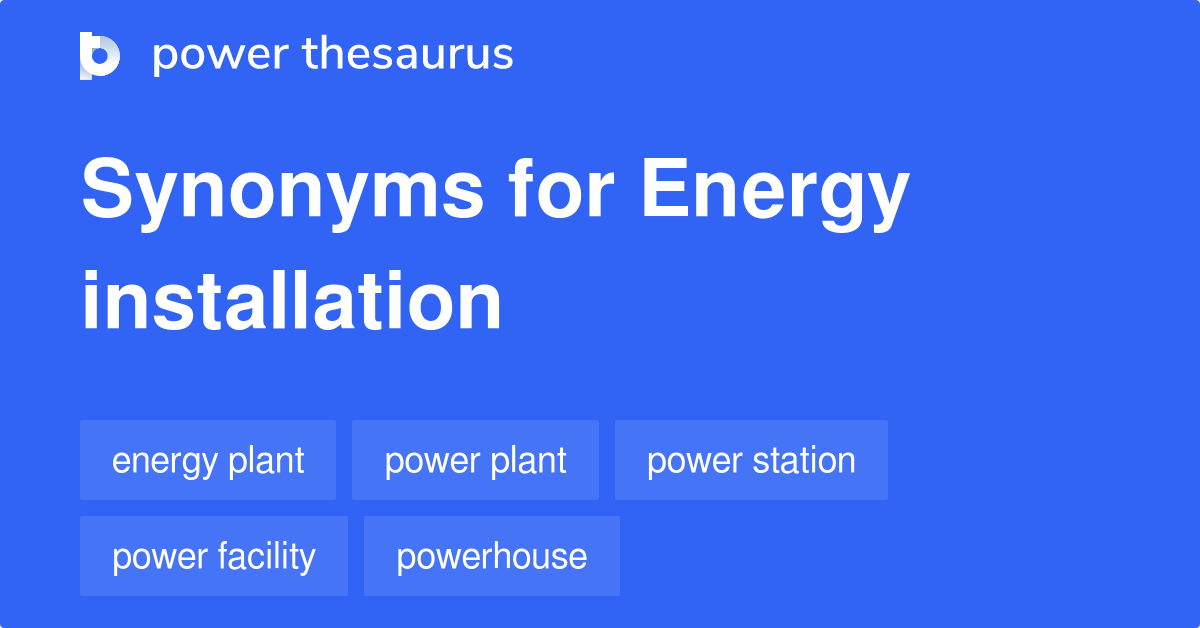 Energy Installation synonyms - 51 Words and Phrases for Energy Installation