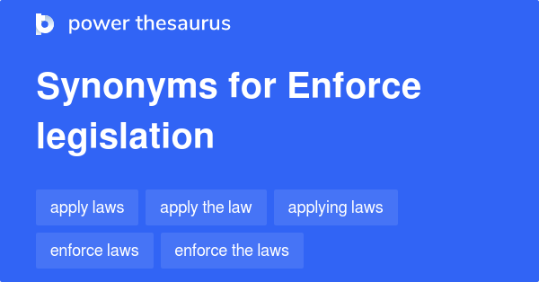 Enforce Legislation synonyms - 83 Words and Phrases for Enforce Legislation