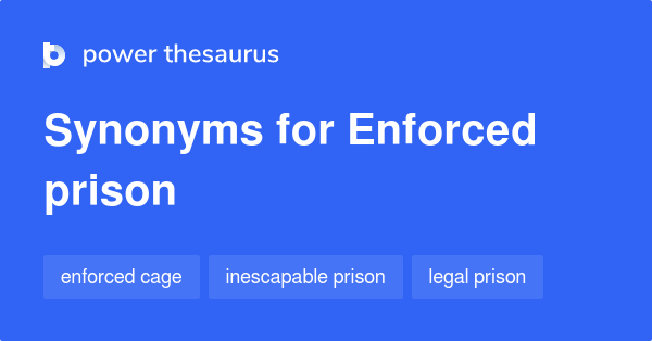 Enforced Prison synonyms - 4 Words and Phrases for Enforced Prison