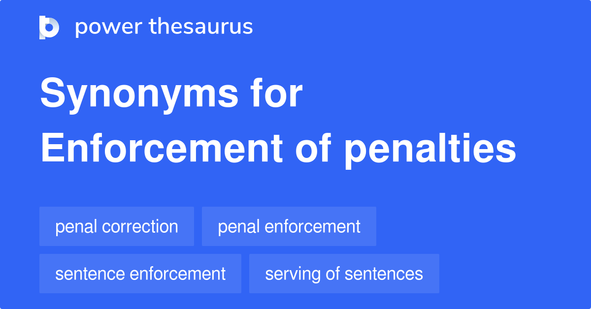 Enforcement Of Penalties synonyms - 50 Words and Phrases for ...