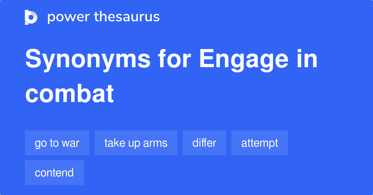 ENGAGE IN COMBAT Synonyms: 290 Similar Words & Phrases