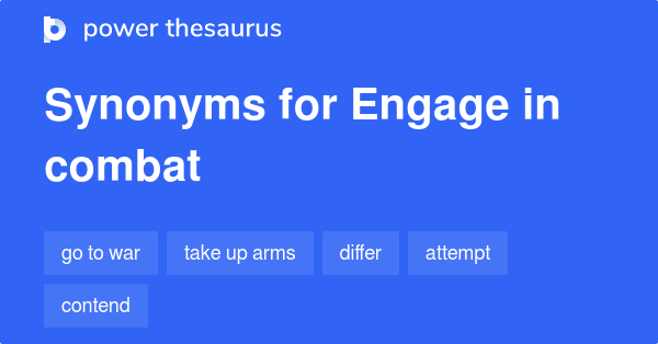 ENGAGE IN COMBAT Synonyms: 290 Similar Words & Phrases