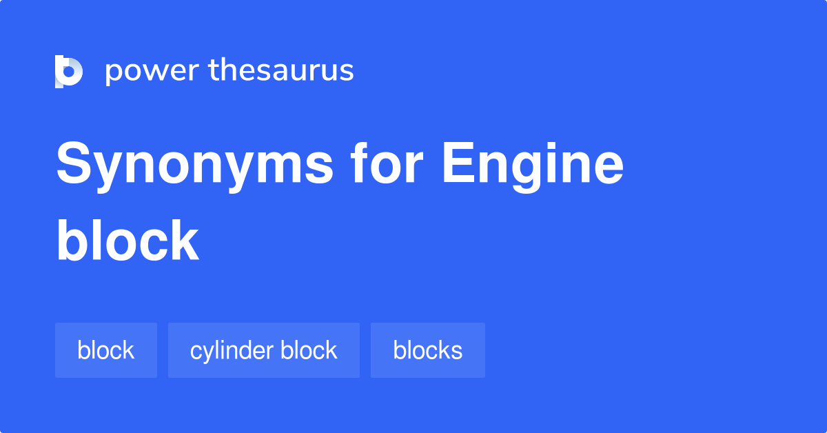 ENGINE BLOCK Synonyms: 136 Similar Words & Phrases
