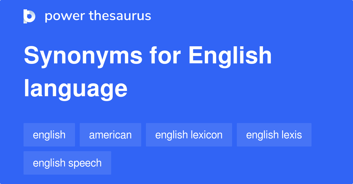ENGLISH LANGUAGE Synonyms: 144 Similar Words & Phrases