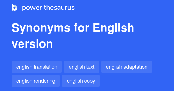 English Version synonyms - 37 Words and Phrases for English Version