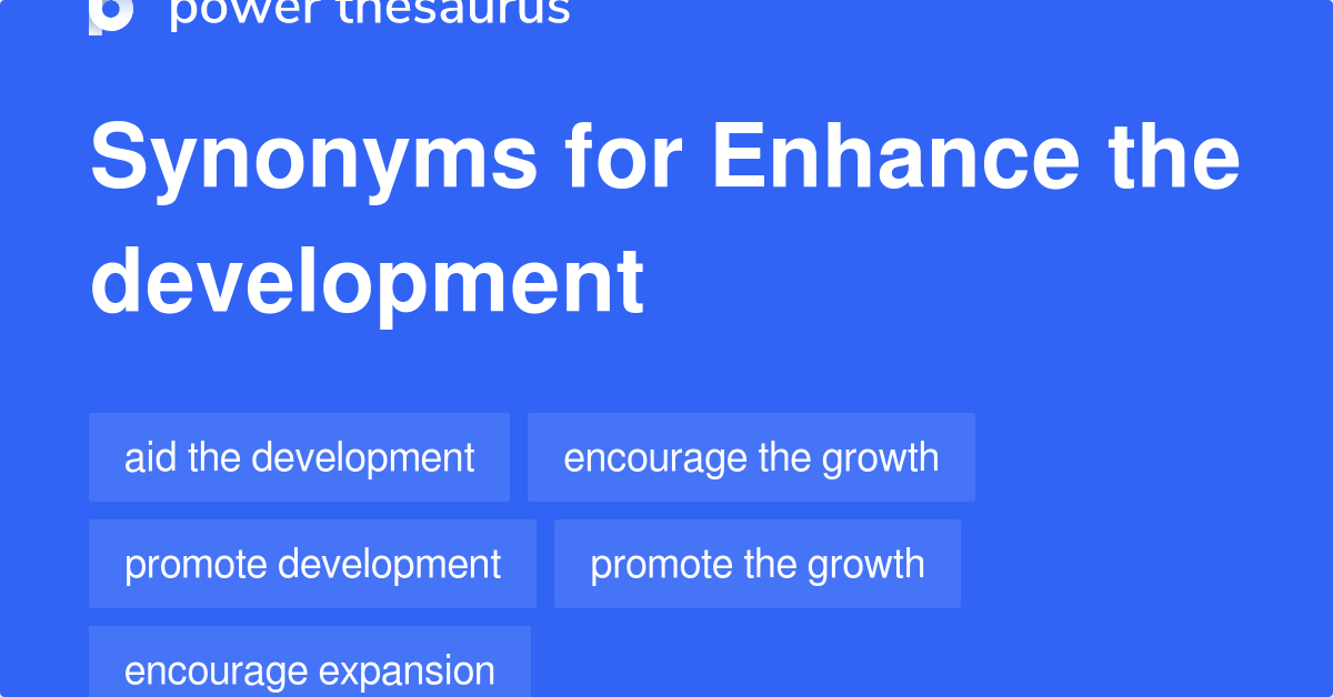 Enhance The Development synonyms - 90 Words and Phrases for Enhance The ...