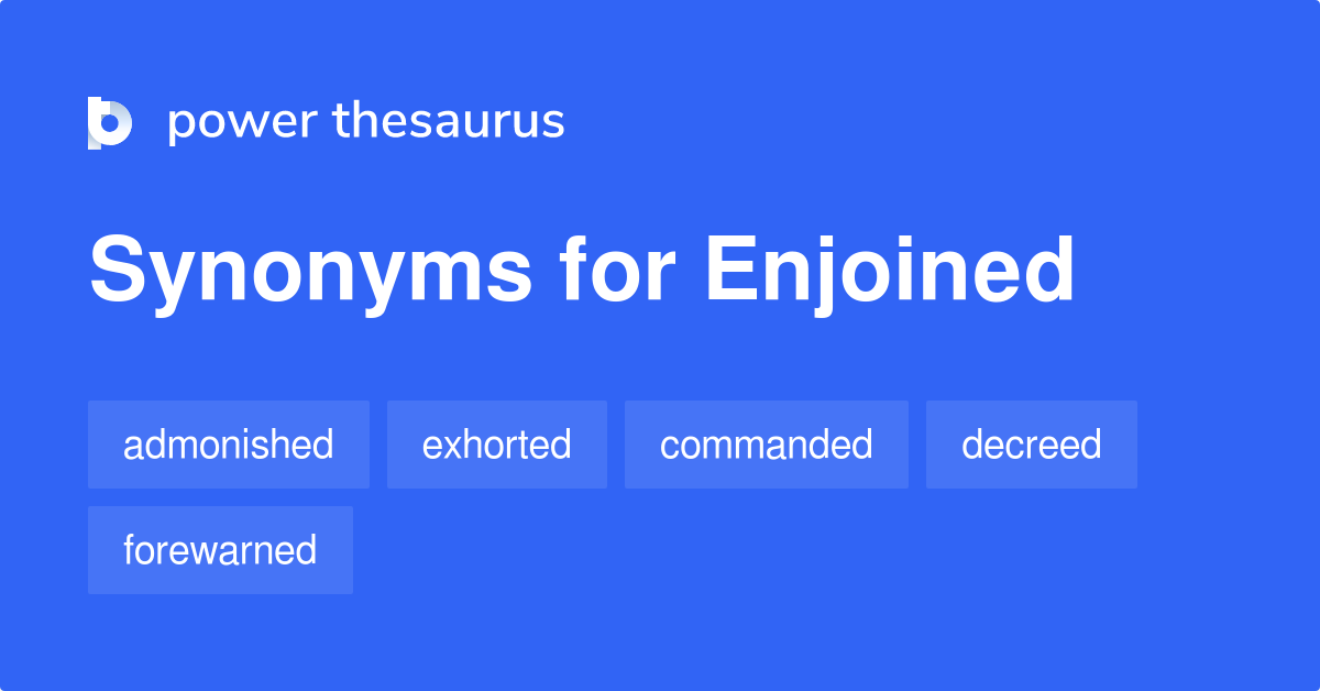 ENJOINED Synonyms: 284 Similar Words & Phrases