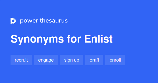 ENLIST Synonyms: 1 228 Similar Words & Phrases